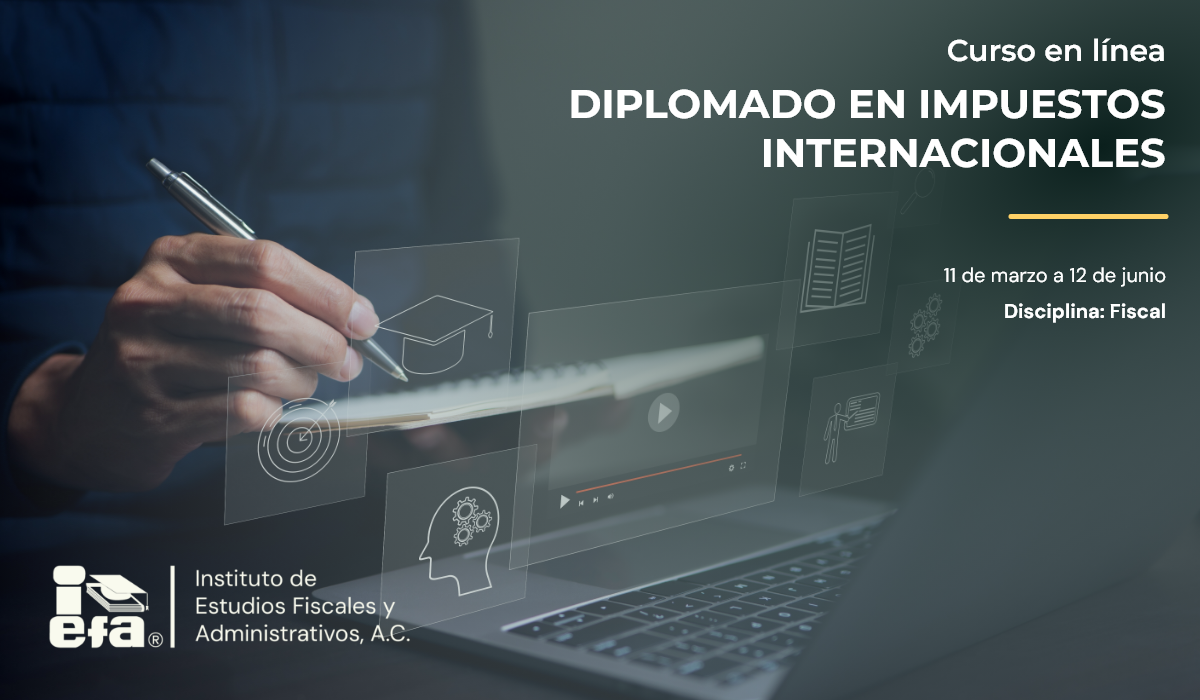 Especialízate con este Diplomado en Impuestos Internacionales - IEFA